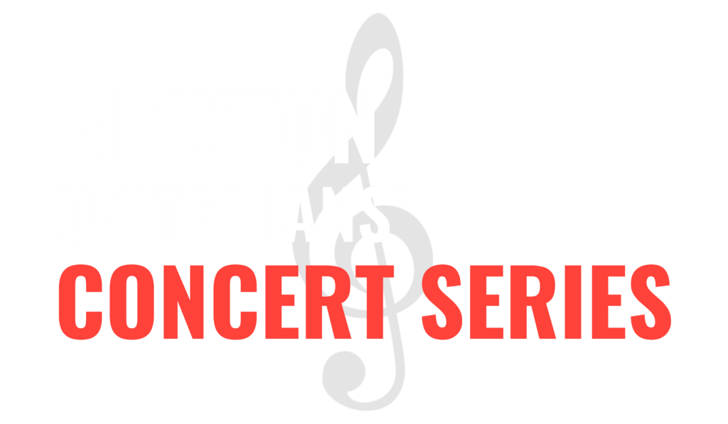 Welcome - Brixton Unitarians' Concert Series
